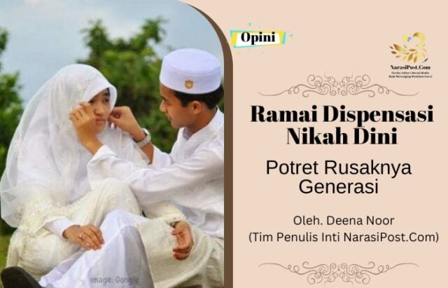 Ramai Dispensasi Nikah Dini, Potret Rusaknya Generasi - NarasiPost.Com