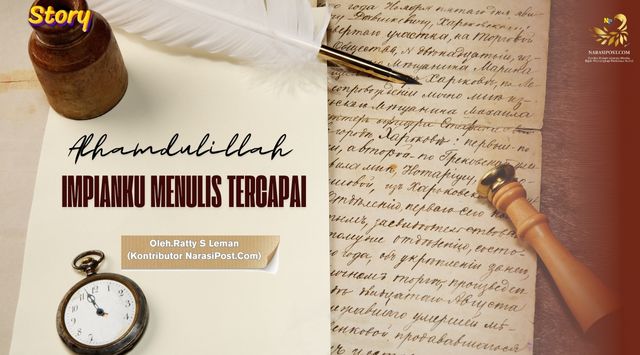 Alhamdulillah Impianku Menulis Tercapai - NarasiPost.Com