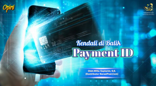 Kendali di Balik Payment ID - NarasiPost.Com