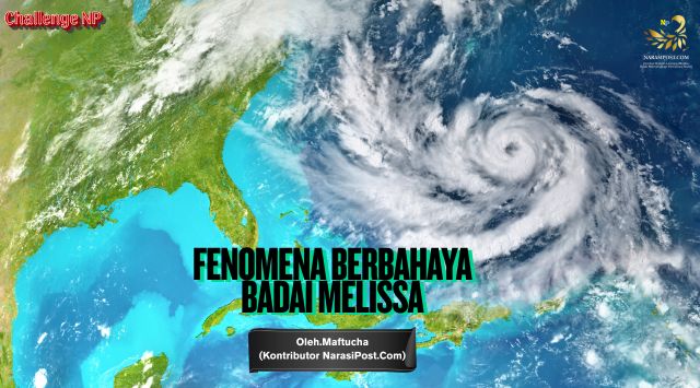 Fenomena Berbahaya Badai Melissa - NarasiPost.Com