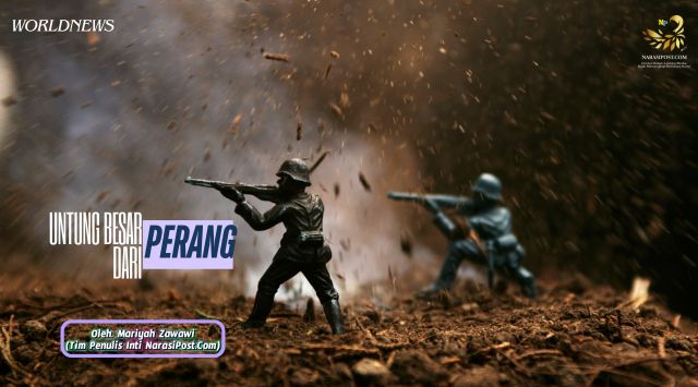 Untung Besar dari Perang - NarasiPost.Com